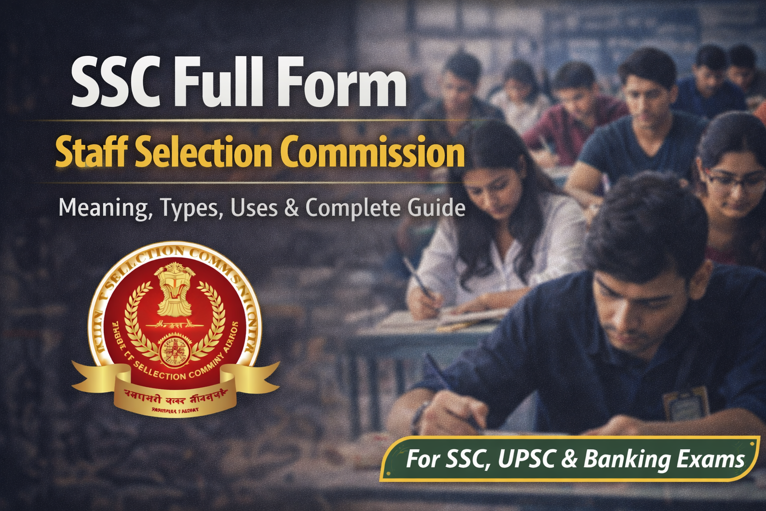 SSC Full Form – Staff Selection Commission: Meaning, Types, Uses, and ...