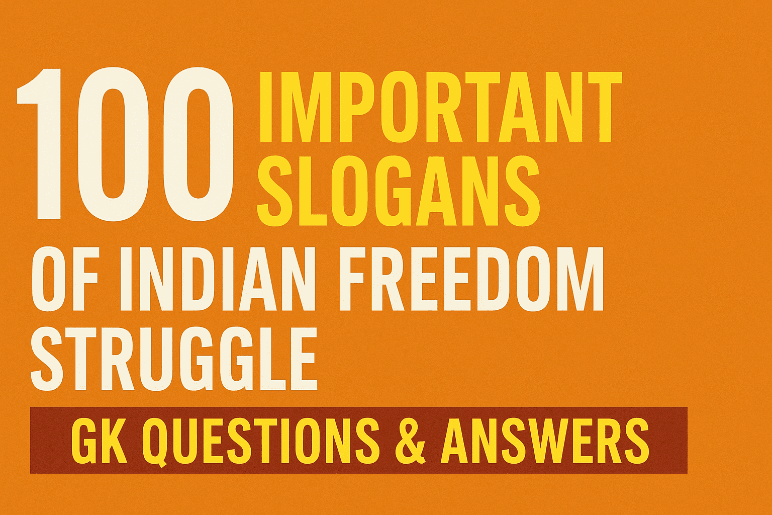 100 Important Slogans of Indian Freedom Fighters – GK Questions ...